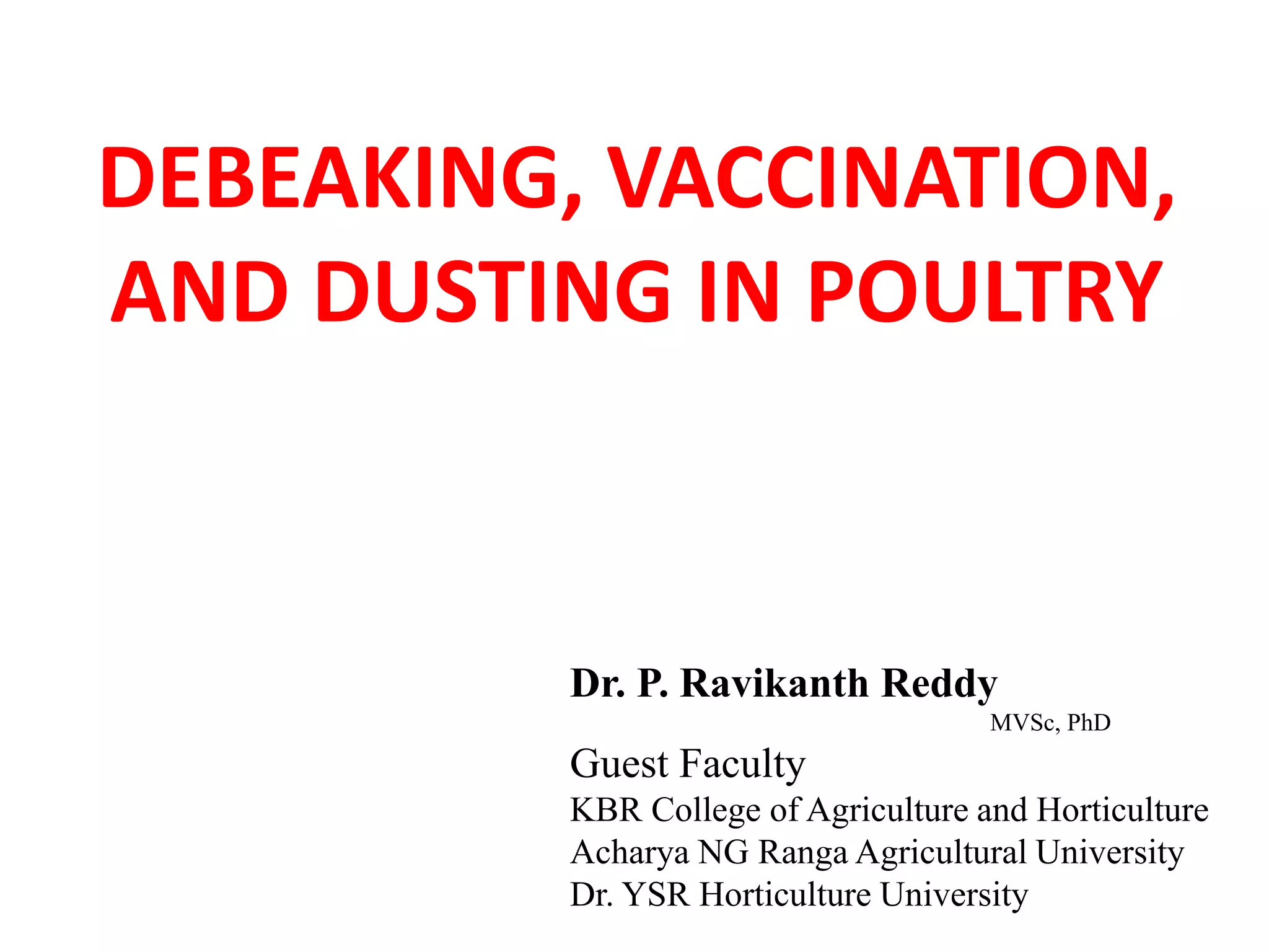 Practical Unit 15 Debeaking, Vaccination, and dusting in Poultry.pptx