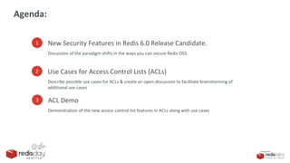 Practical Use Cases for ACLs in Redis 6 by Jamie Scott - Redis Day Seattle 2020 | PPT