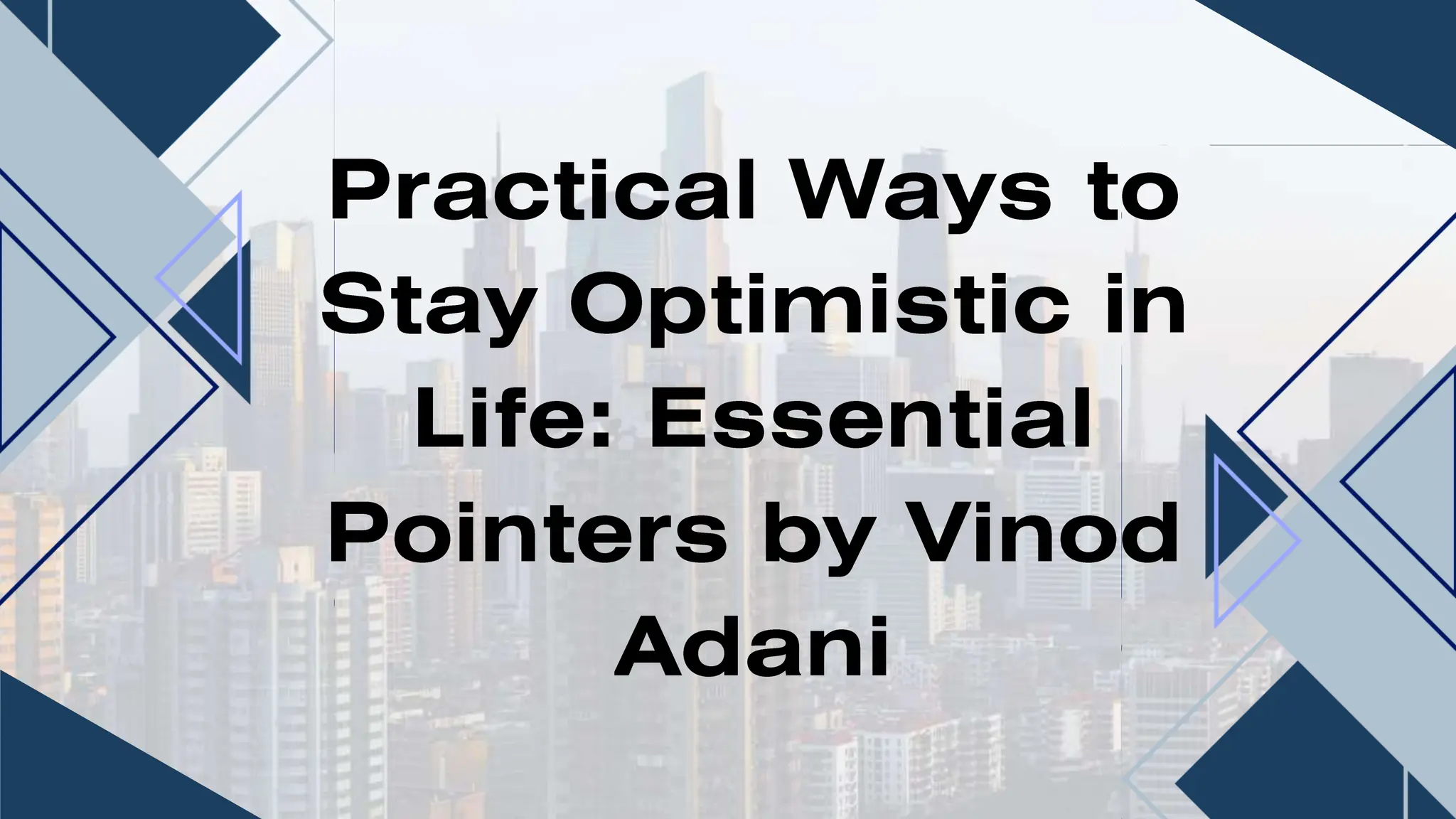 Practical Ways to Stay Optimistic in Life Essential Pointers by Vinod Adani.pptx