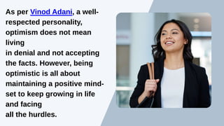 Practical Ways to Stay Optimistic in Life Essential Pointers by Vinod Adani.pptx