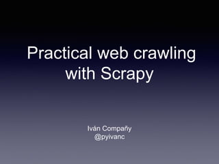 Practical webcrawling with scrapy | PPT