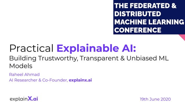 Practical Explainable AI: How to build trustworthy, transparent and unbiased machine learning ...