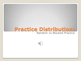 Practice distribution Random vs Block practice | PPT