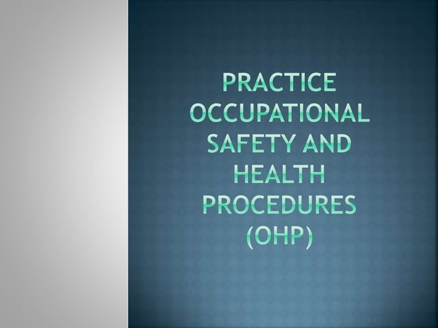 Practice occupational safety and health procedures | PPTX | Injuries | Diseases and Conditions