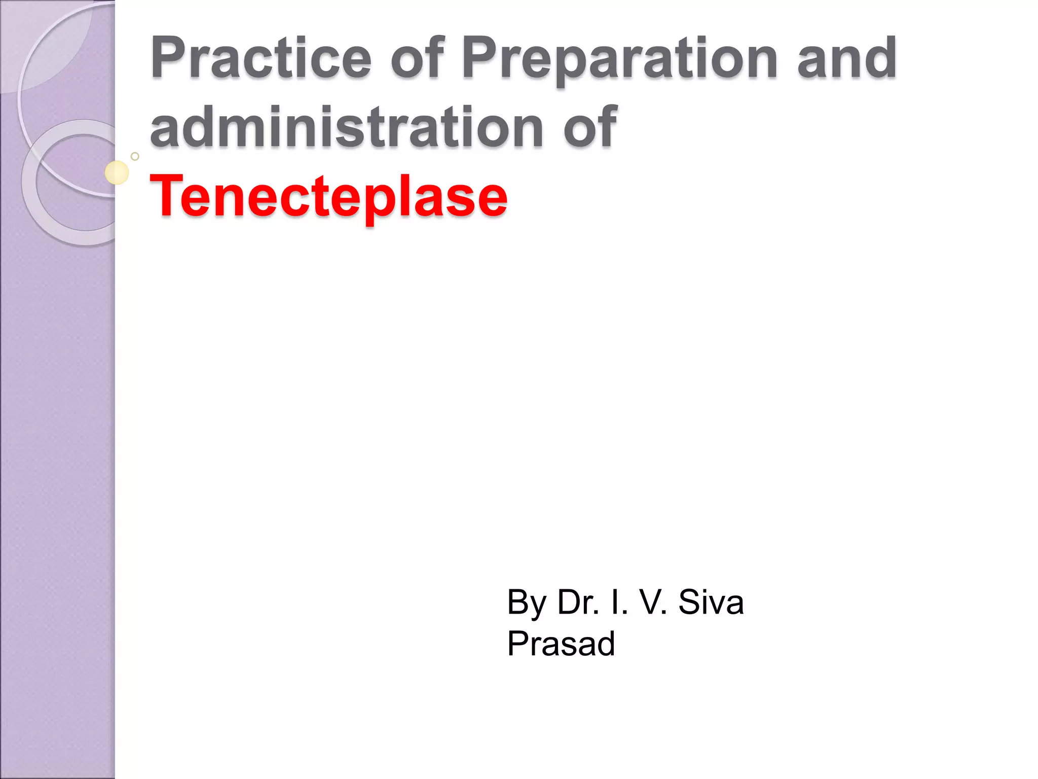 Practice of preparation and administration of tenecteplase | PPT