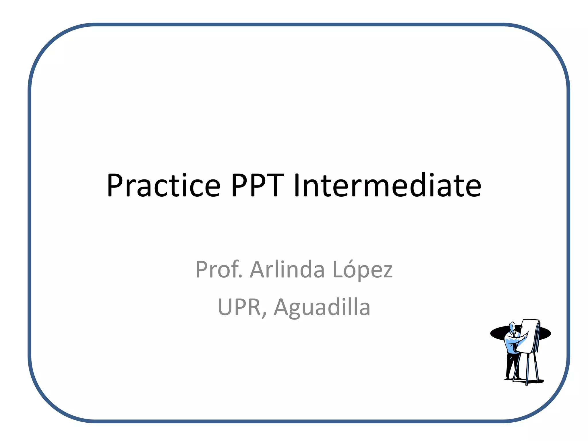 Practice ppt intermediate | PPT