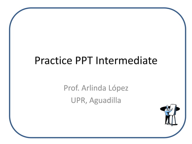 Practice ppt intermediate | PPT