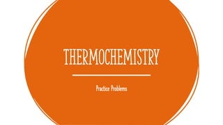 Practice Problem Solving on Thermochemistry | PDF