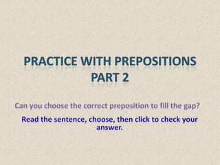 Practice with prepositions part 2 | PPTX