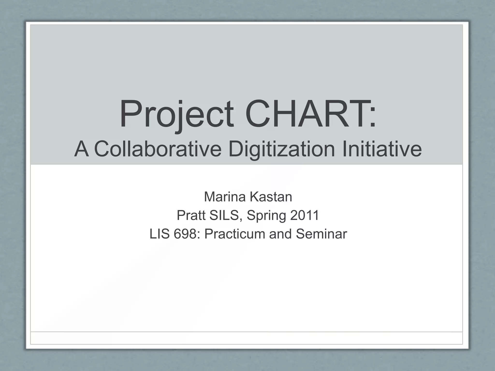 Project CHART: A Collaborative Digitization Intitiave | PPT