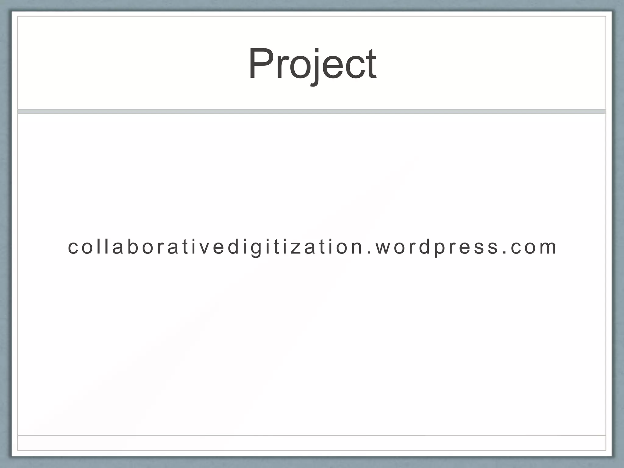 Project CHART: A Collaborative Digitization Intitiave | PPT | Free Download