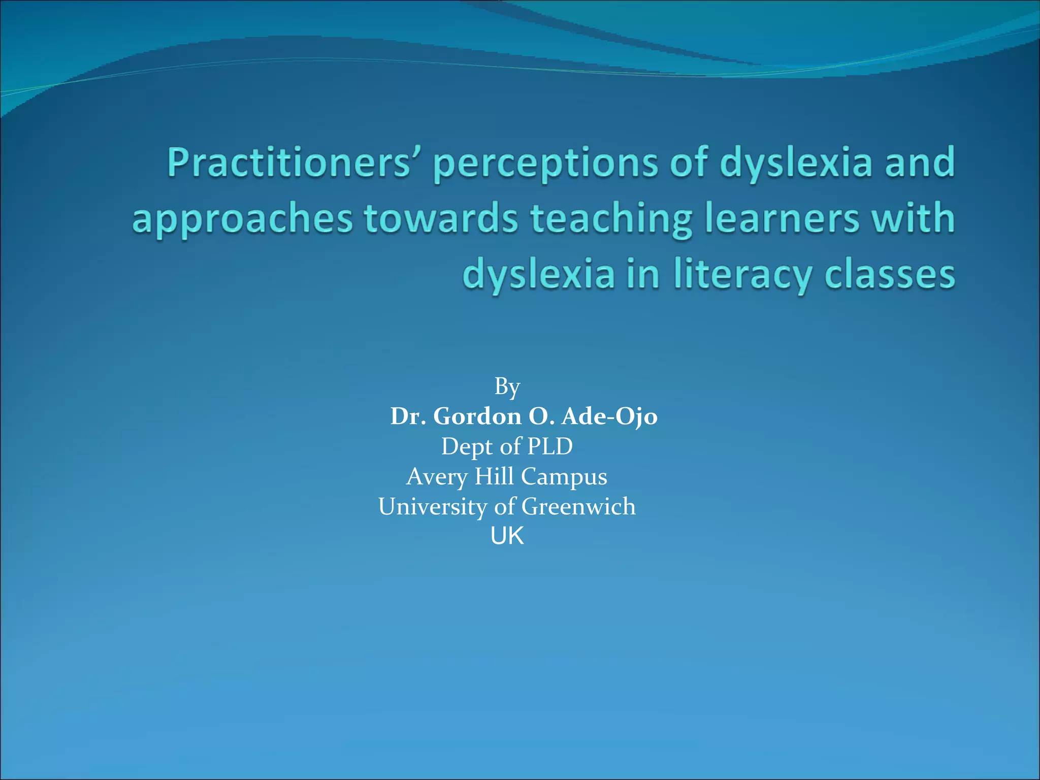 Practitioners’ perceptions of dyslexia and approaches towards teaching ...