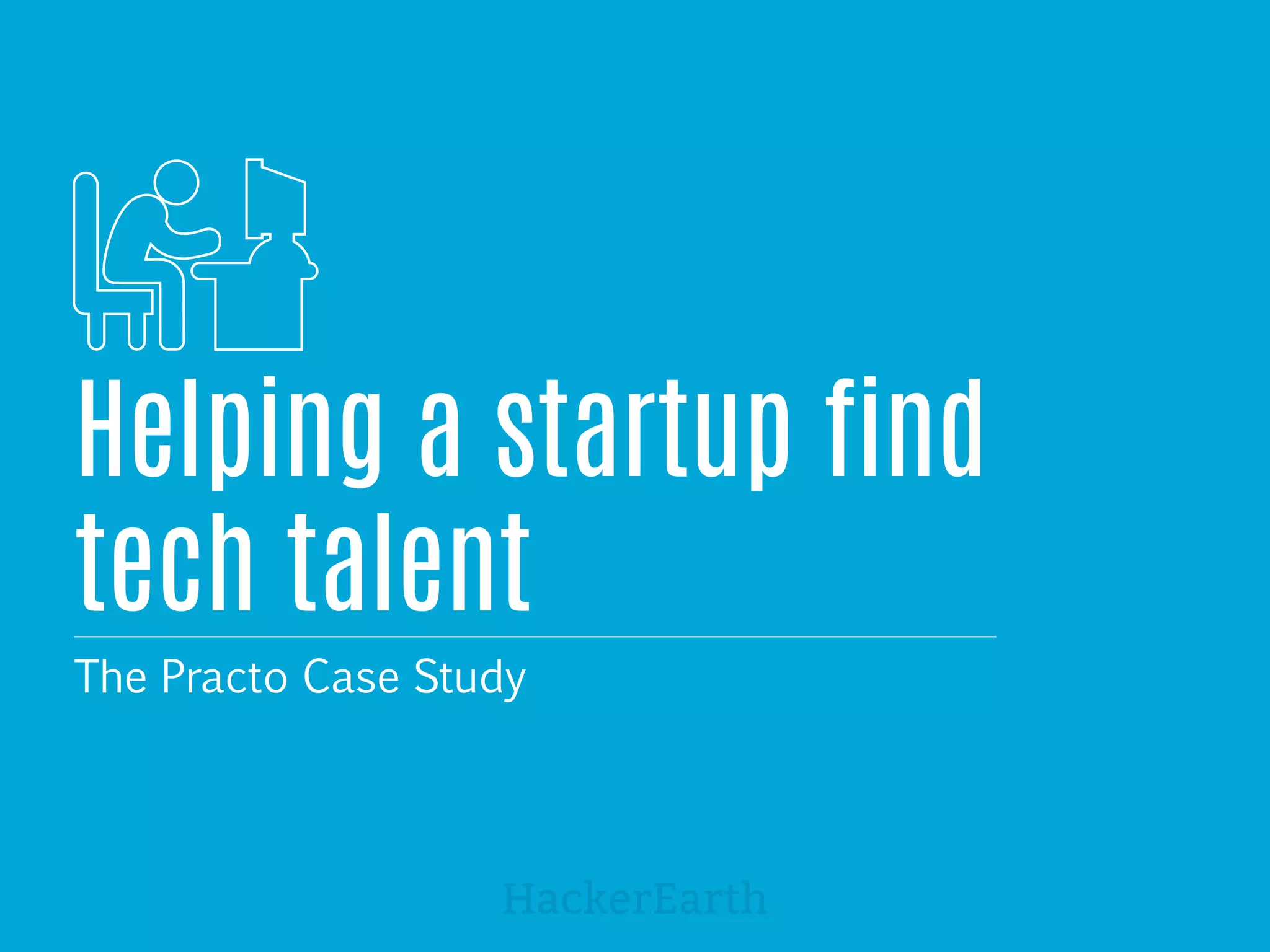 HackerEarth helping a startup hire developers - The Practo Case Study | PPT