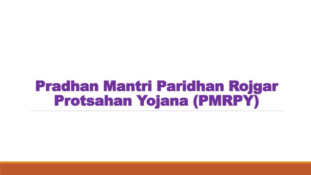 Pradhan Mantri Paridhan Rojgar Rrotsahan Yojana (PMRPY) | PPTX