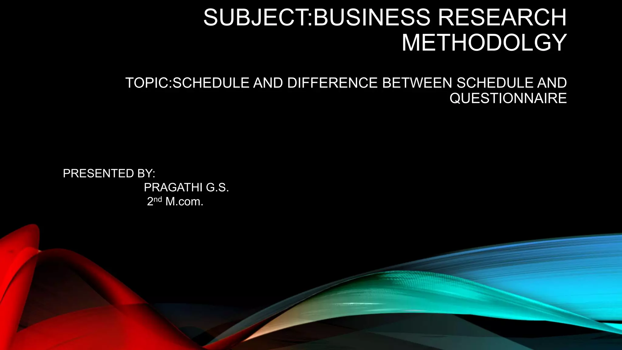 Schedules and questionnaire for data collection-Pragathi G S | PPTX