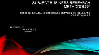 Schedules and questionnaire for data collection-Pragathi G S | PPT