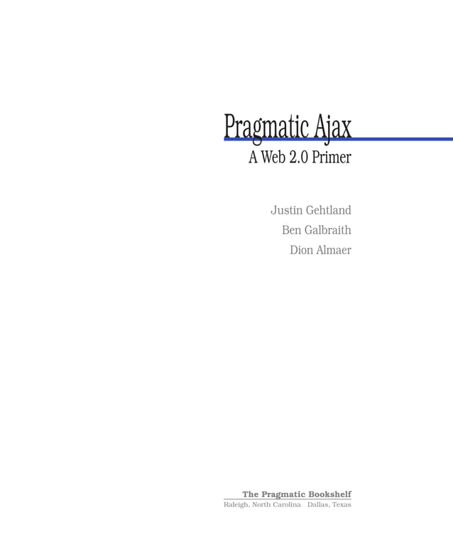 Pragmatic.bookshelf.pragmatic.ajax.a.web.2.0.primer.apr.2006 | Web Design and HTML | Internet