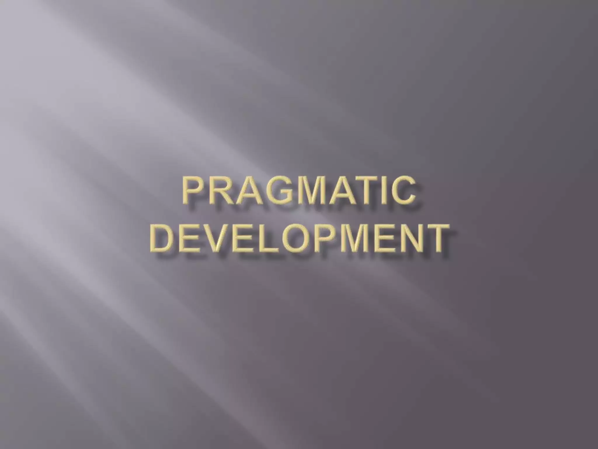 Pragmatic Development | PPTX