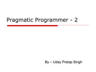 Pragmatic programmer 2 | PPT