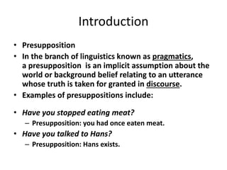 Pragmatics presentation presupposition prepared by Mr. Ijaz Ahmed MPhil ...