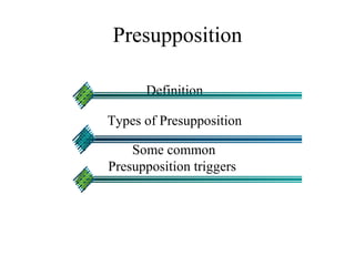 Pragmatics presupposition and entailnment | PPT
