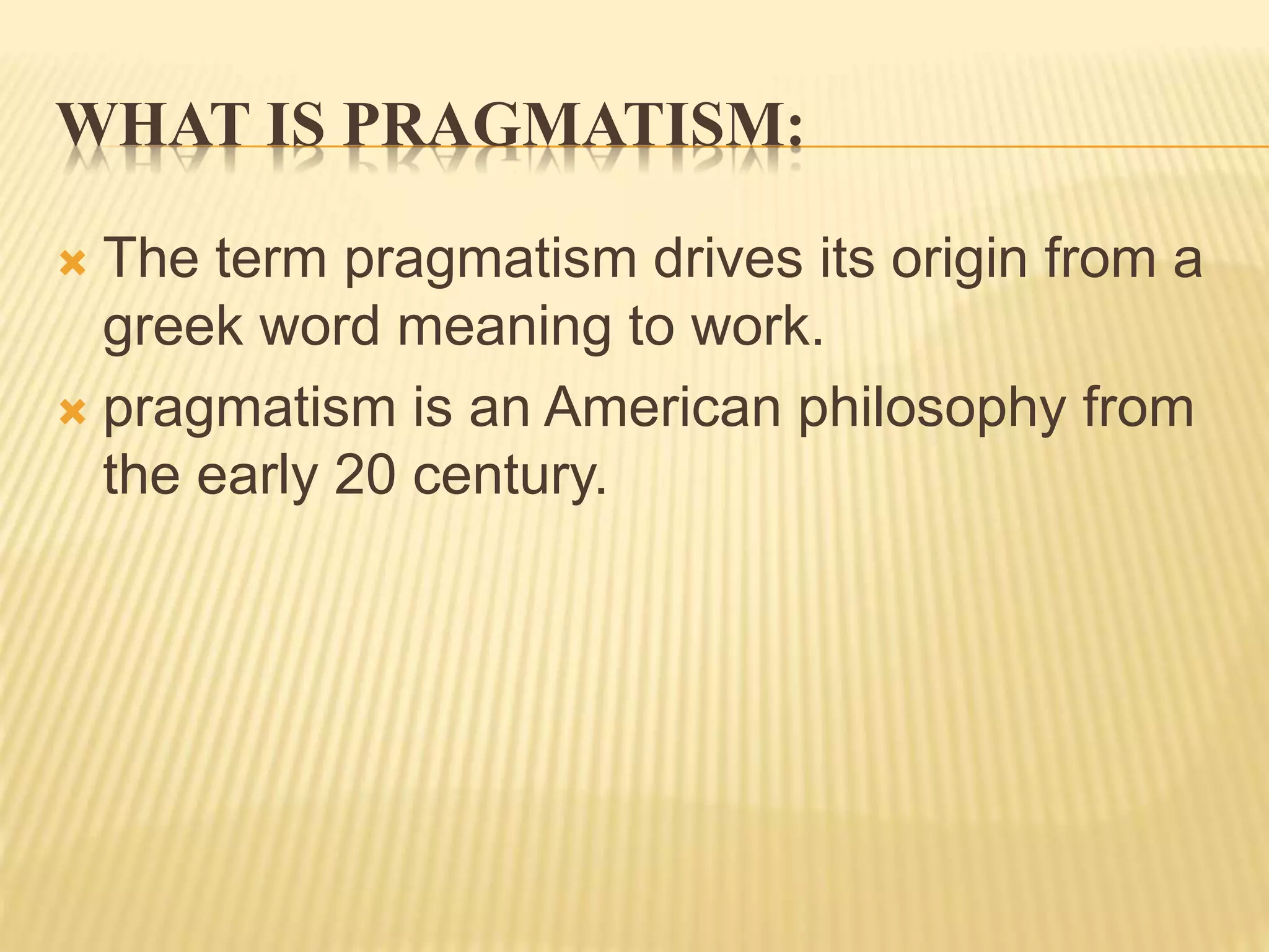 Pragmatism philosophy | PPTX
