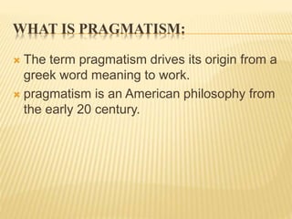 Pragmatism philosophy | PPT