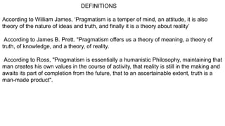 Pragmatism principles features education .pptx