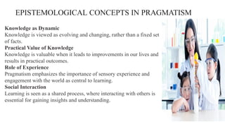 Pragmatism | How to used Pragmatism used in Education | PPTX