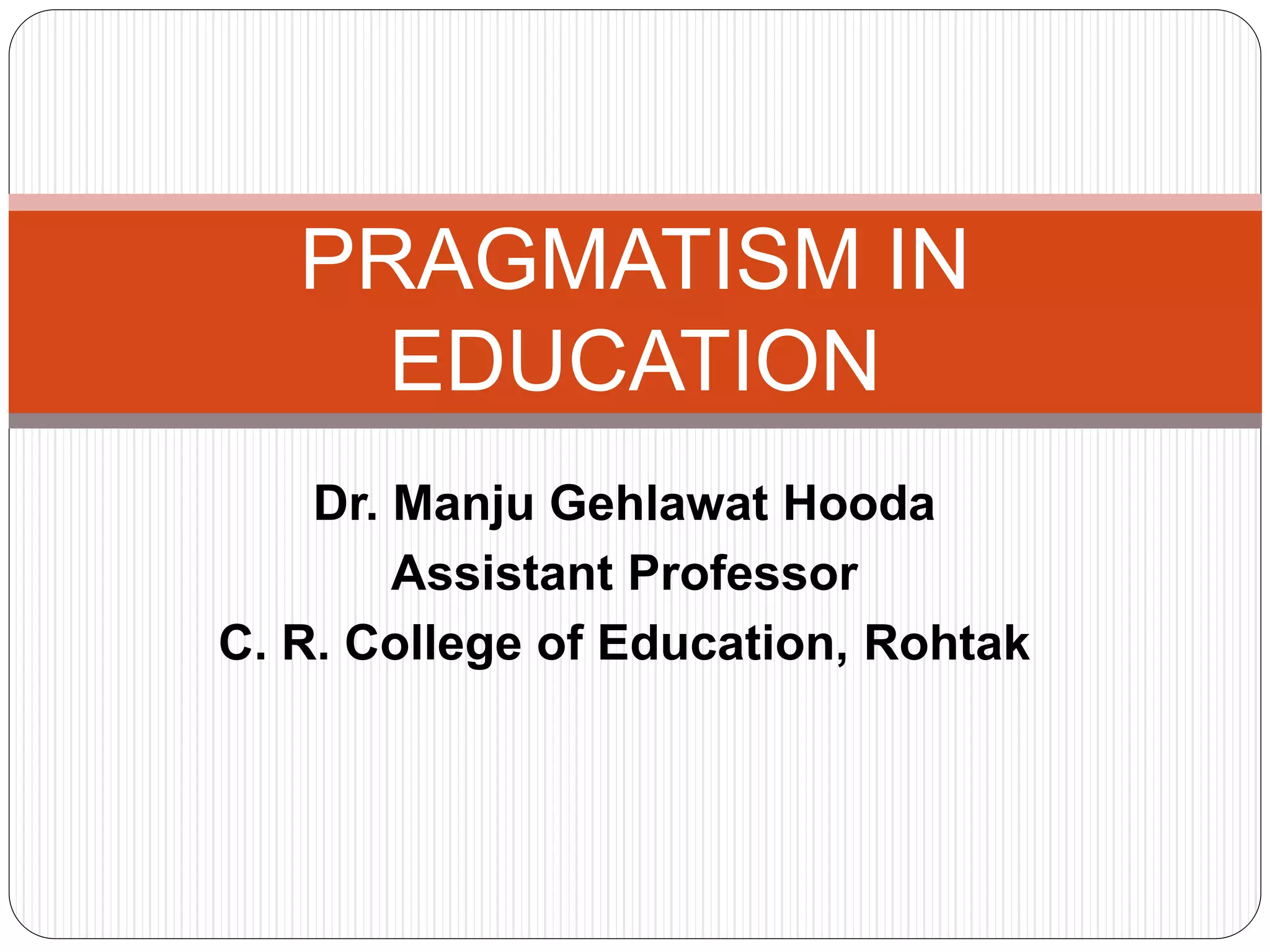 Pragmatism in education | PPTX