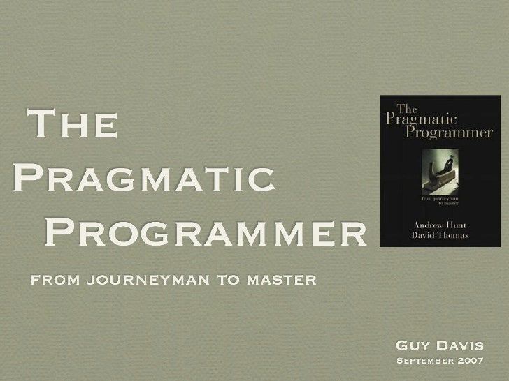 Pragmatic Programmer Pragmatic Programmer