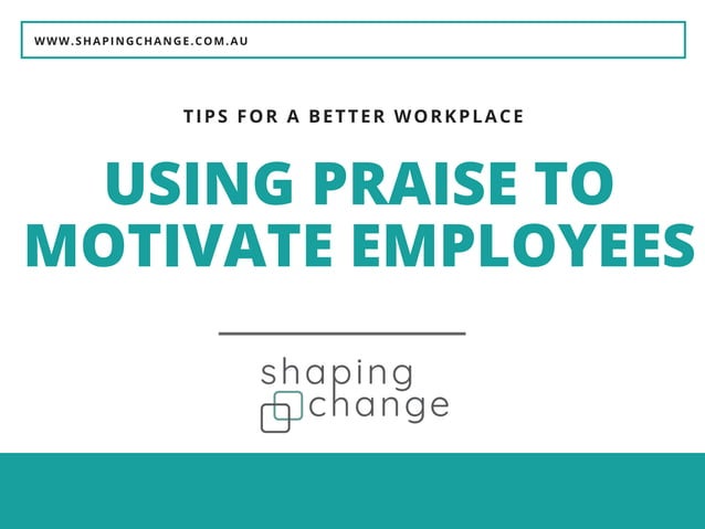 Using Praise to Motivate Employees | PPT