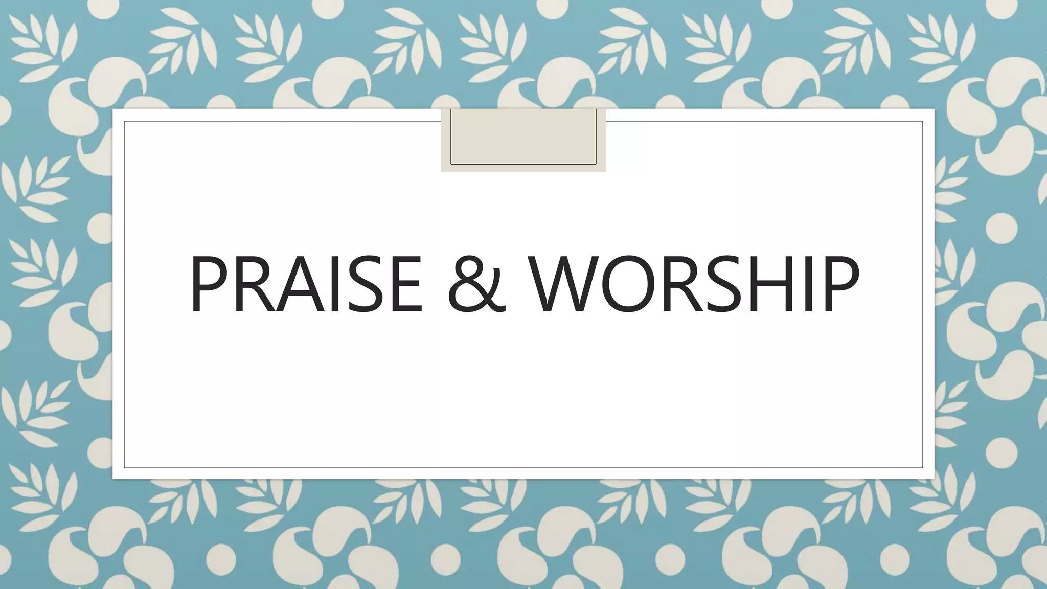 Praise Worship 1 Pptx