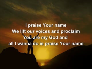 Praise your name | PPT | Christianity | Religion & Spirituality