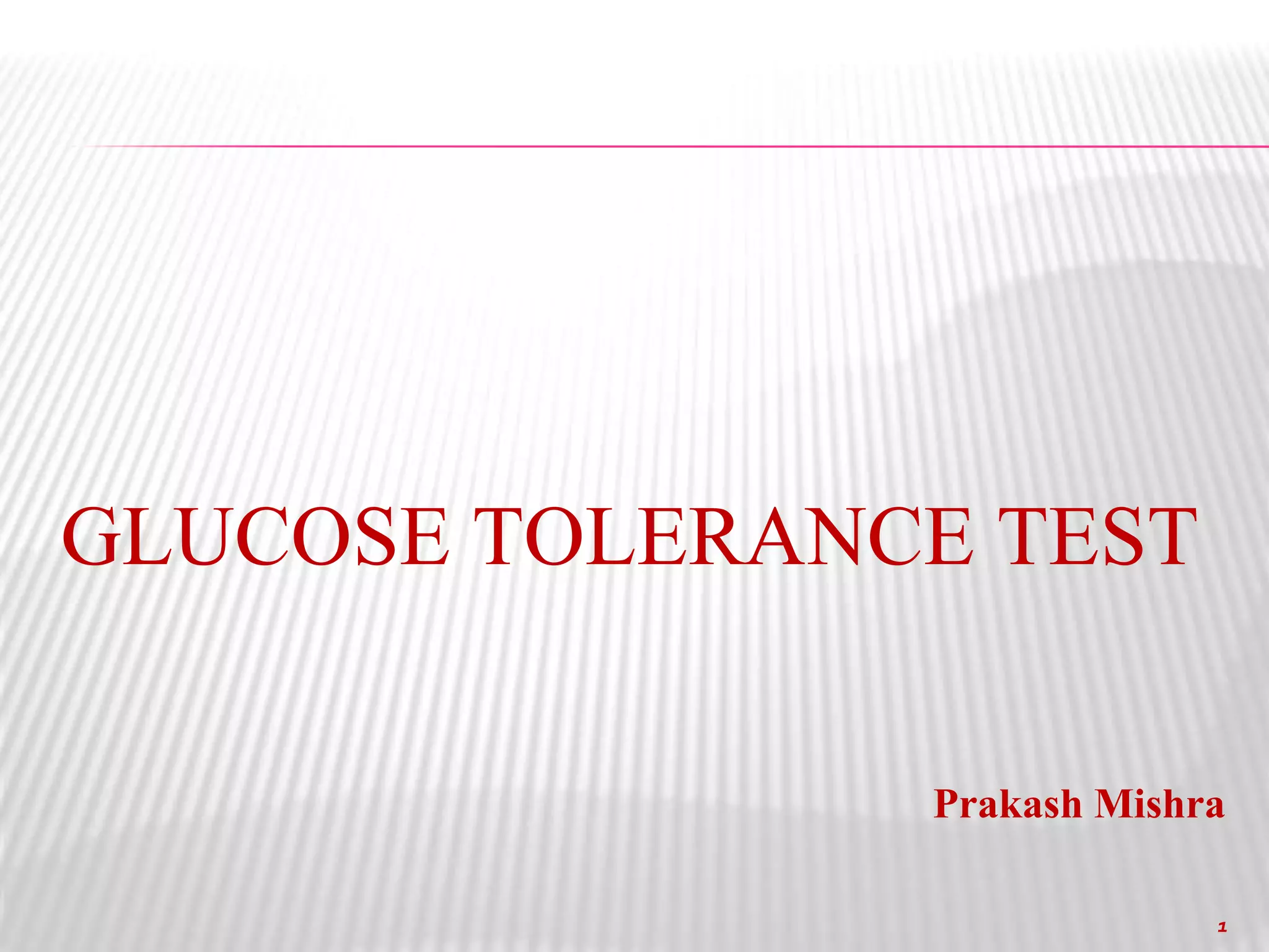 glucose tolerance test indication and procedure | PPTX