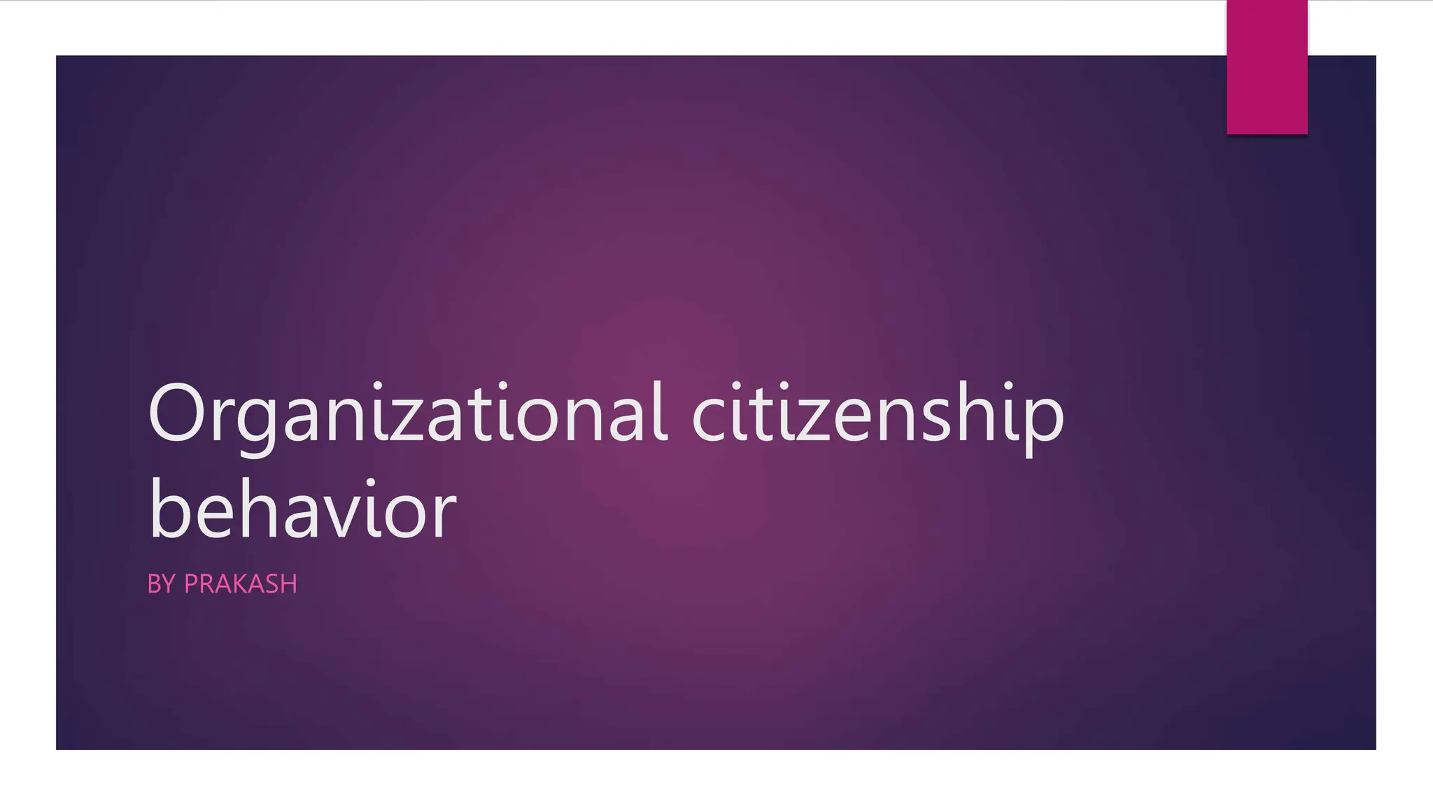Organizational citizenship behavior pptx | PPT