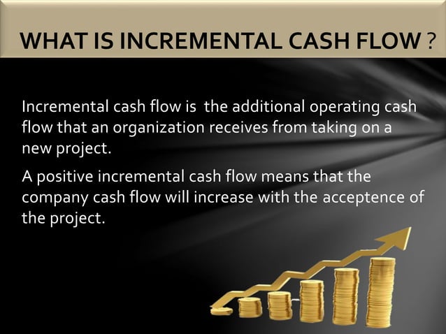 INCREMENTAL CASH FLOW - CONCEPT AND CALCULATION | PPT