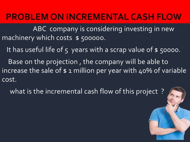 INCREMENTAL CASH FLOW - CONCEPT AND CALCULATION | PPT