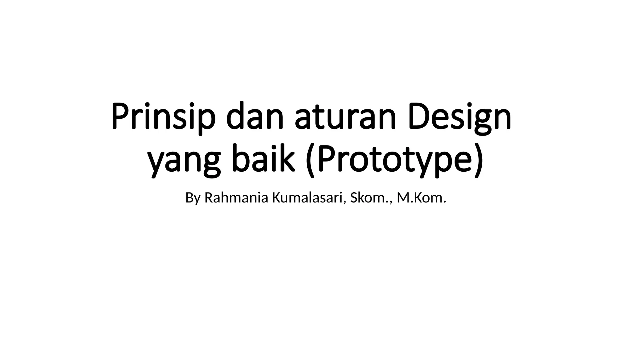 PRAKTIK IT - Prinsip dan aturan Design yang baik (Prototype.pptx
