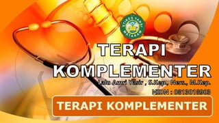 Praktik terapi komplementer dalam keperawatan holistik.pptx