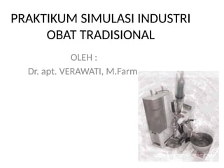 PRAKTIKUM SIMULASI INDUSTRI OBAT TRADISIONAL.pptx