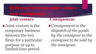 Difference b/w consignment and joint venture and partnership | PPTX | Business | Business and ...