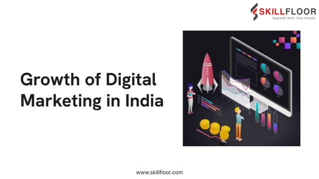 Growth of Digital Marketing in India - SkillFloor | PPT