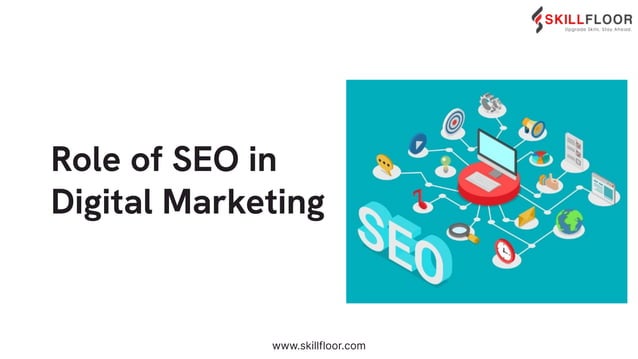 Role of SEO in Digital Marketing - SkillFloor | PPT
