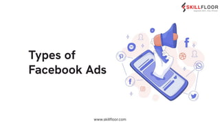 What are the Types of Facebook Ads - SkillFloor | PDF