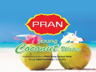 PRAN Young Coconut Water through Digital Marketing in Bangladesh.pptx