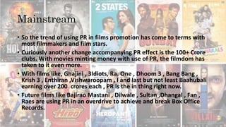 Pr and its effect on indian cinema | PPTX