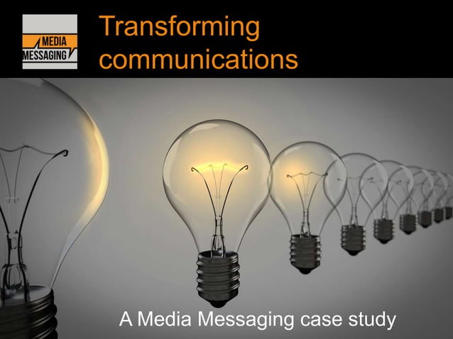 A Media Messaging Case Study - Transforming Communications | PPT