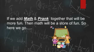 Prank with math | PPTX