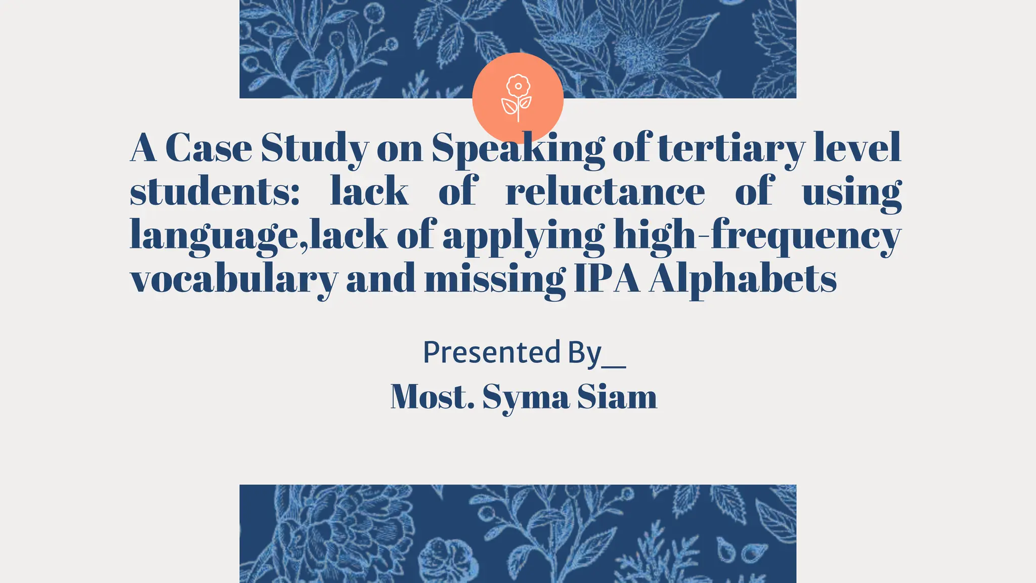 A Case Study on Speaking of tertiary level students: lack of reluctance of using language,lack ...
